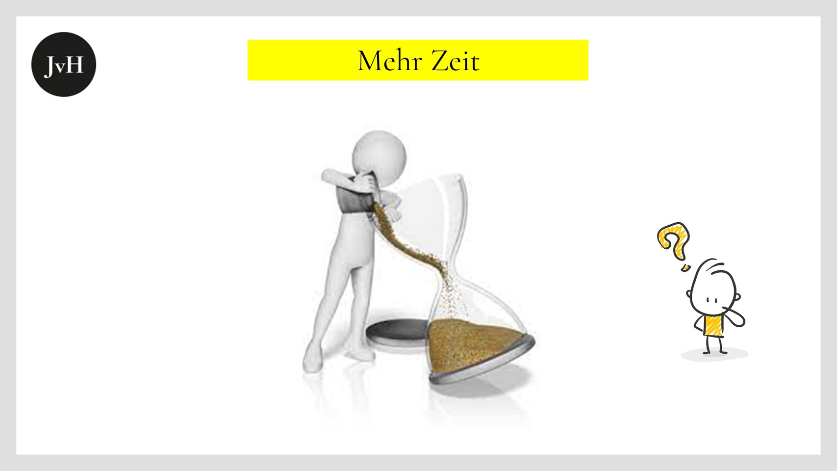 Mehr Zeit? Zeitmanagement. - Julian v. Hassell